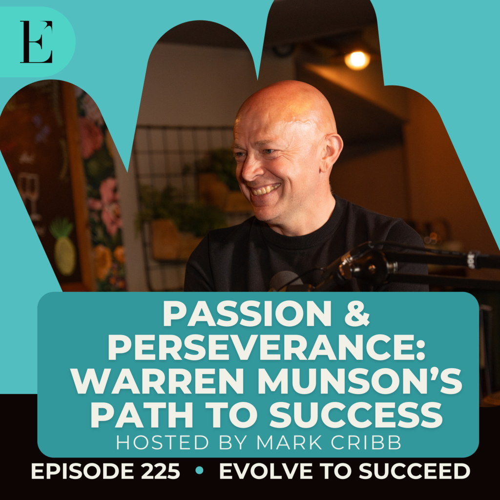 Passion & Perseverance: Warren Munson's Path to Success - Evolve